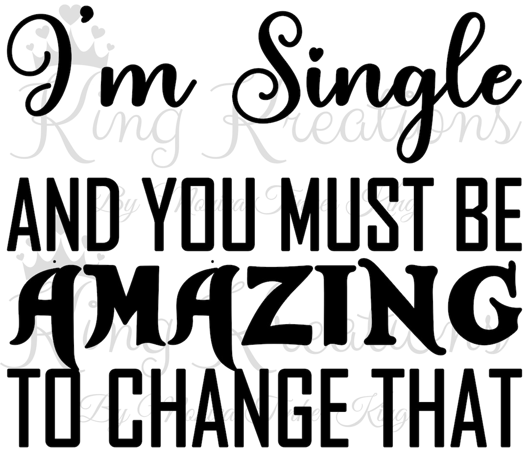 I'm Single Clipart, Funny Saying Designs, Sublimation Design, Png With ...