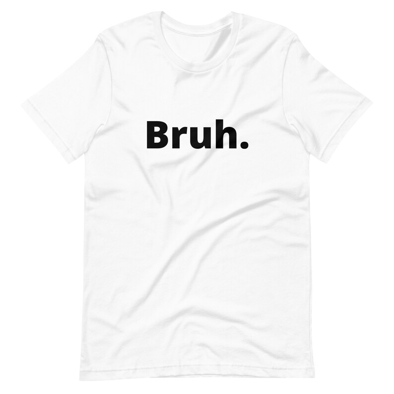 Bruh. Street Slang Brother Bro Friend Bros Fraternity Best Friends Bar ...