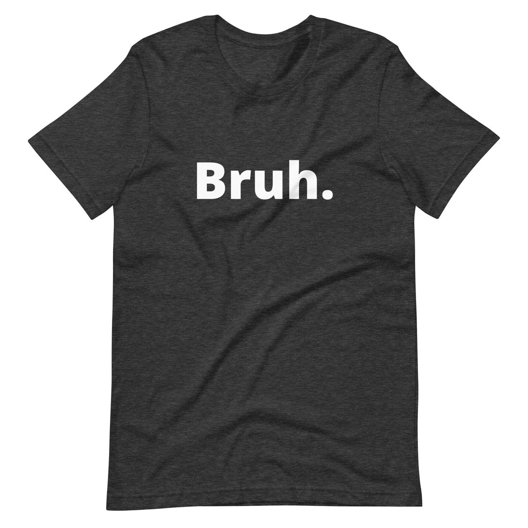 Bruh. Street Slang Brother Bro Friend Bros Fraternity Best Friends Bar ...