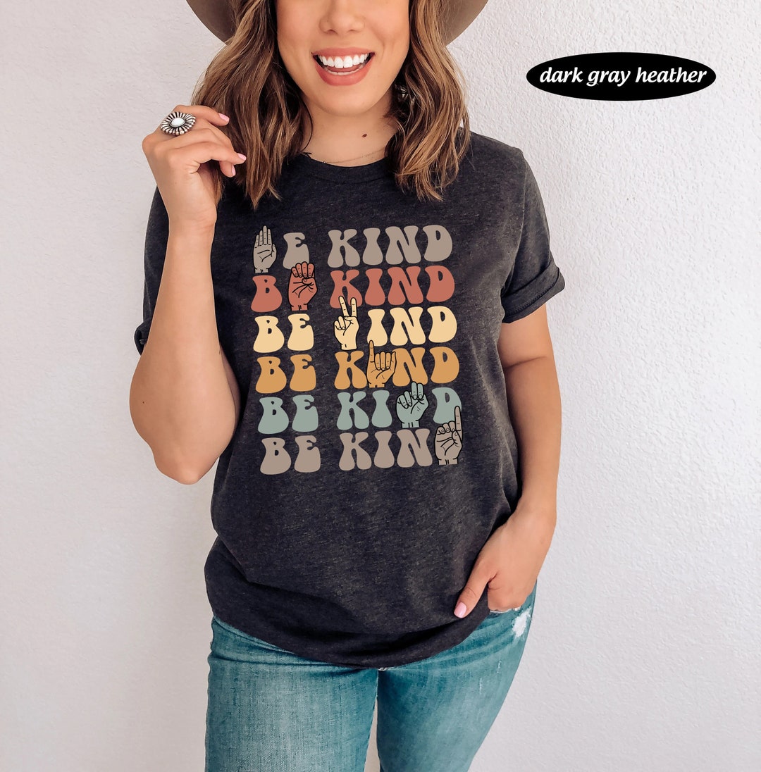 Be Kind Shirt, ASL Teacher Shirt, Deaf Awareness, Deaf Mom, ASL Gift ...