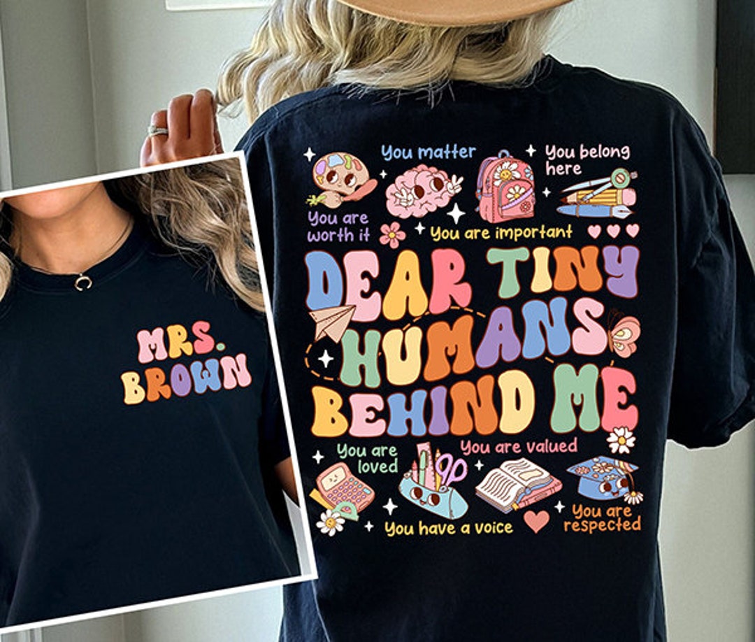 Teacher Shirt, Dear Tiny Humans Behind Me, Teacher Personalized Shirt ...