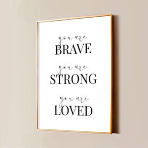 You Are Brave You Are Strong You Are Loved Quote Print, Inspirational ...