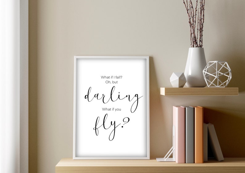What If I Fall Oh, but Darling What If You Fly Poster, Wall Art, Quote ...