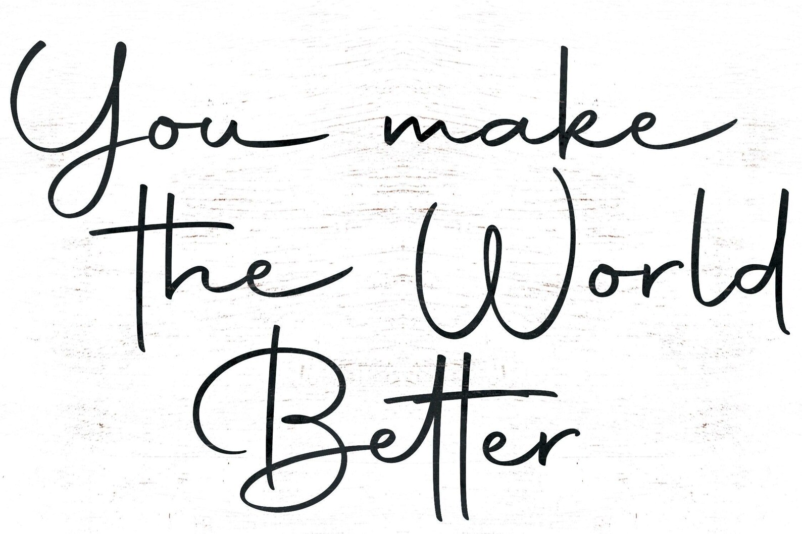 You Make the World Better - 7.5x5in Wooden Wall Decor - Inspirational ...