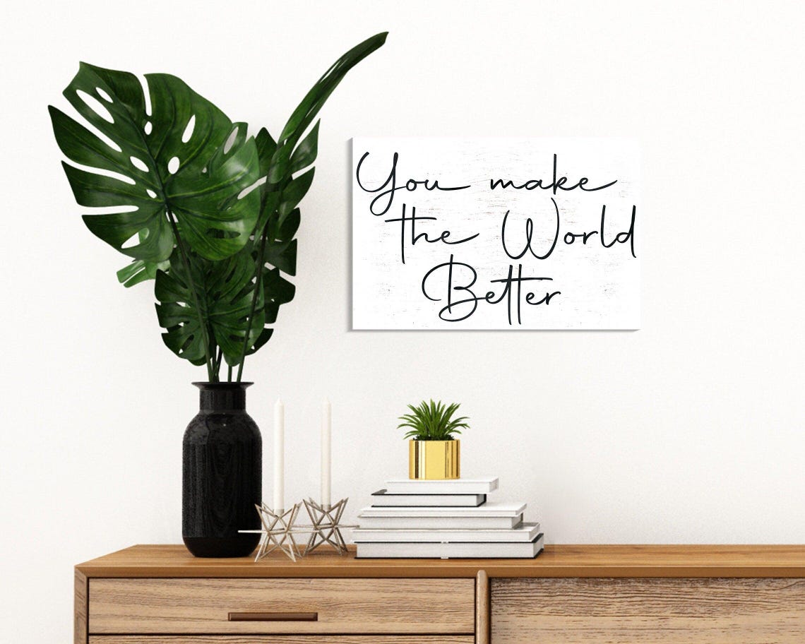 You Make the World Better - 7.5x5in Wooden Wall Decor - Inspirational ...