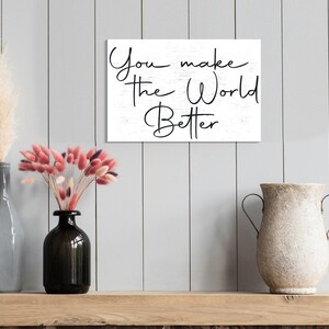You Make the World Better - 7.5x5in Wooden Wall Decor - Inspirational ...