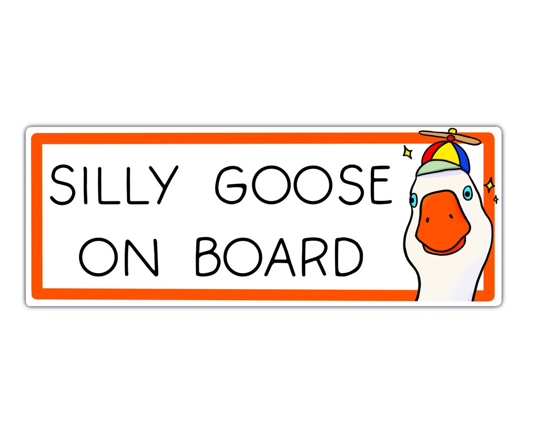 Silly Goose on Board Bumper Sticker, Goose Meme Sticker, Goose With Hat ...