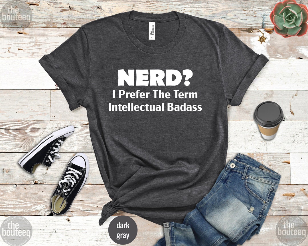 Funny Geek Shirt: Intellectual Badass Graphic Tee - Etsy