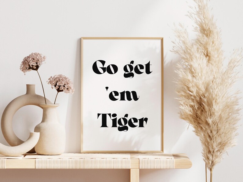 Go Get Em Tiger Print: Black and White Positive Motivational Dorm Decor ...
