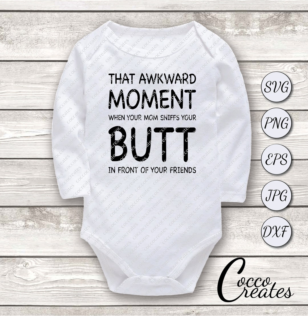 That Awkward Moment When Mom Sniffs Your Butt in Front of Your Friends ...