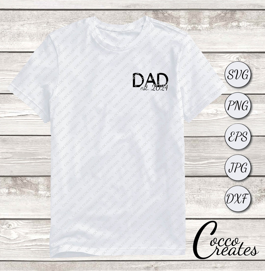 Dad Est. 2024 DIGITAL DOWNLOAD - Svg, Png, Eps, Jpg, Dxf - Etsy