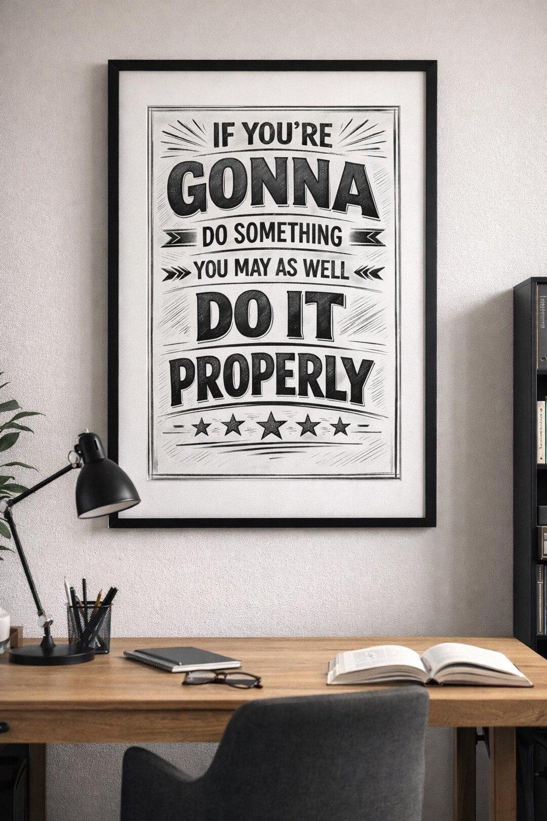 Monochrome Motivational Poster – “if You’re Gonna Do Something You May ...