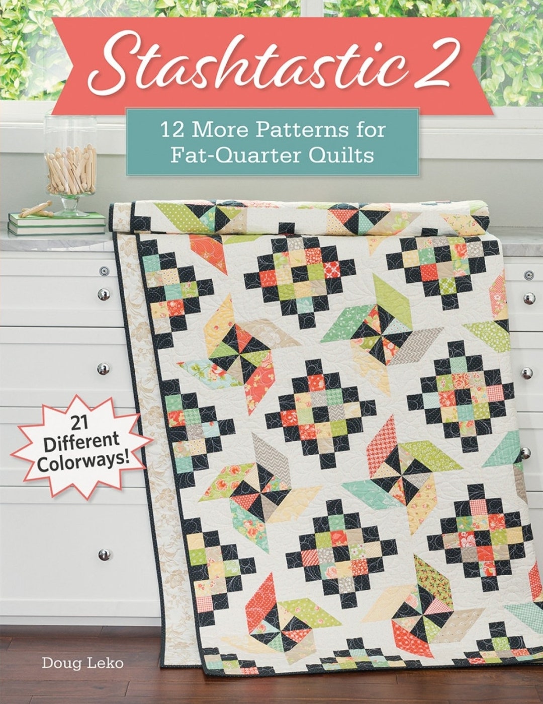 Stashtastic 2 by Doug Leko for Martingale Books 12 Fat Quarter Friendly ...
