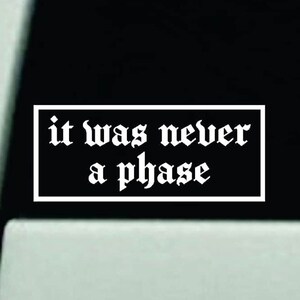 It Was Never A Phase Wall Decal Art Sticker Decor Car Truck Window ...