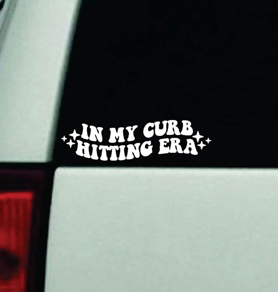 In My Curb Hitting Era Wall Decal Sticker Car Truck Window Windshield ...