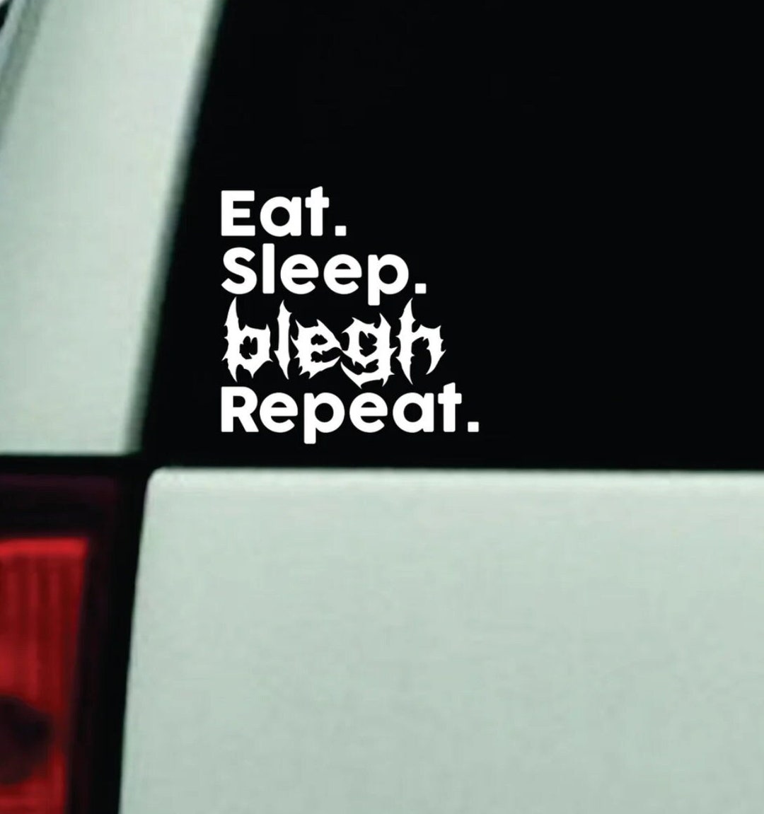 Eat Sleep Blegh Repeat Car Decal Art Sticker Decor Truck Window ...