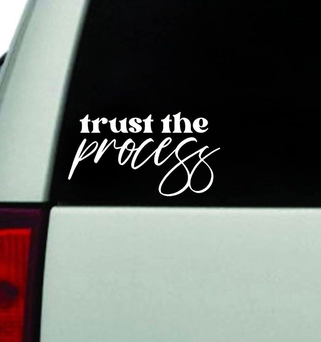 Trust the Process Wall Decal Sticker Car Truck Window - Etsy