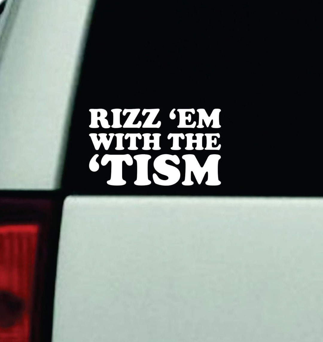 Rizz Em With the Tism Car Decal Art Bumper Sticker Decor Truck Window ...