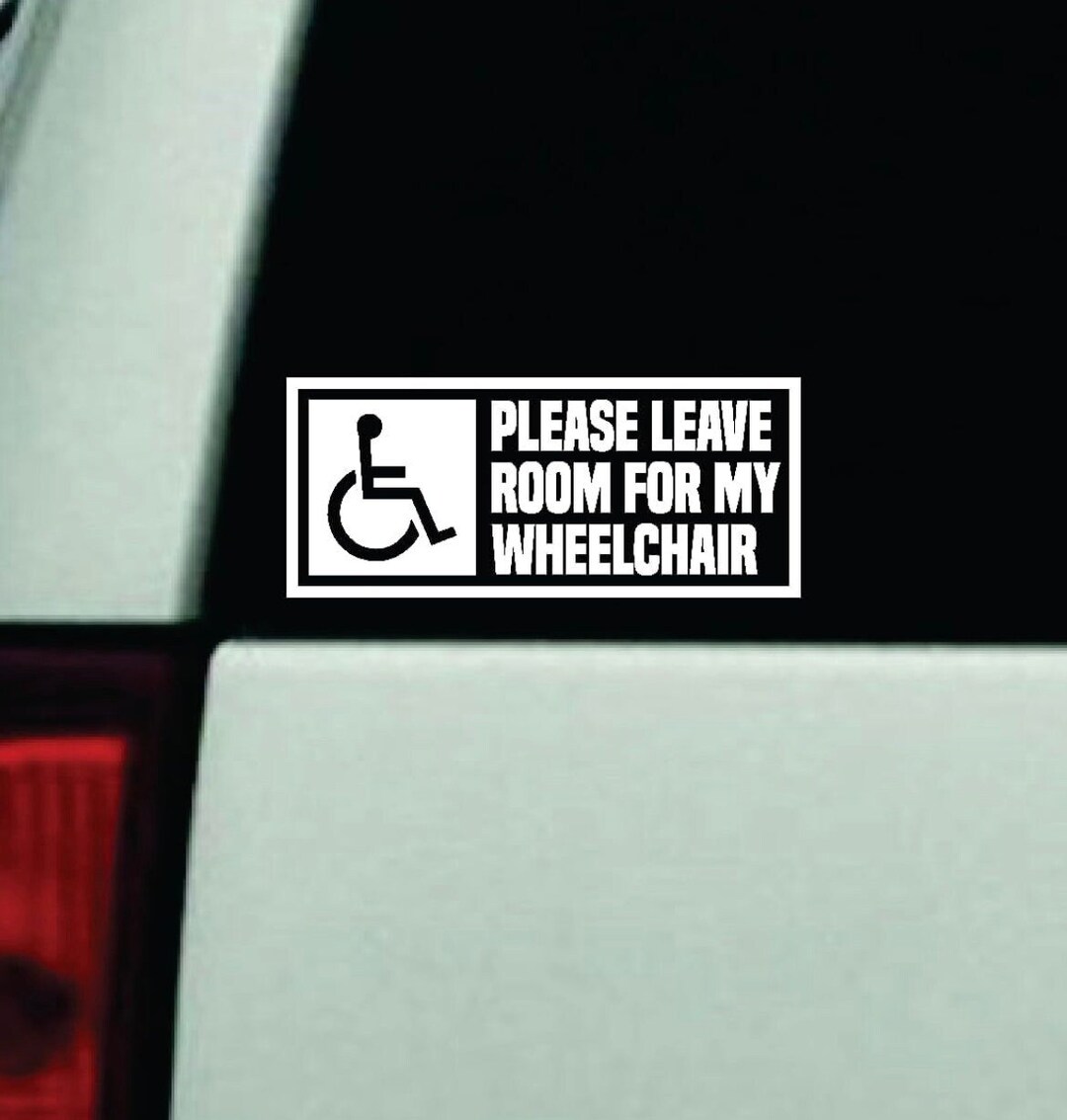 Please Leave Room for My Wheelchair Car Decal Sticker Truck Window ...