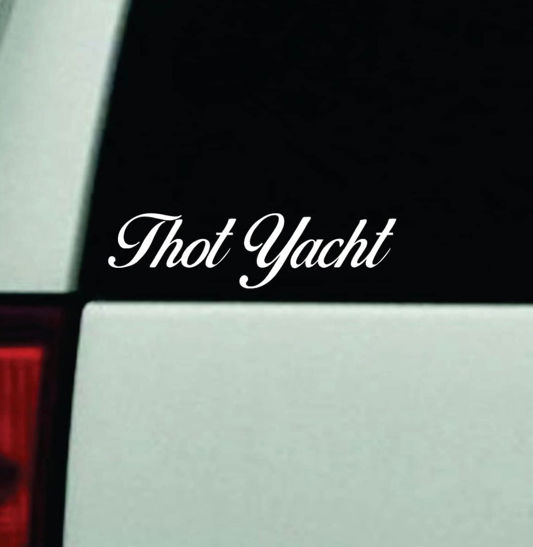 Thot Yacht Car Decal Art Bumper Sticker Truck Window Windshield Mom JDM Racing Men Trendy Broken ...