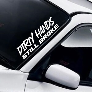 Dirty Hands Still Broke V2 Quote Car Decal Art Sticker Vinyl Truck ...