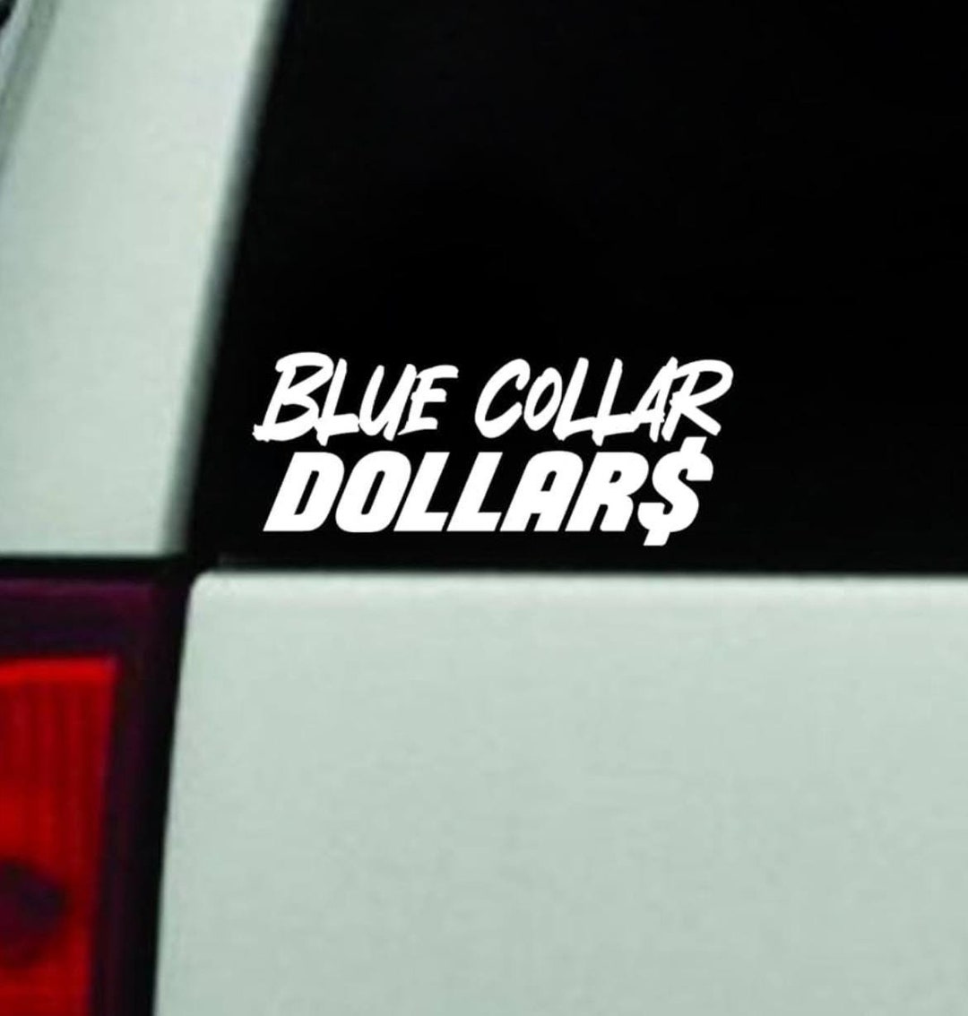 Blue Collar Dollars V2 Car Decal Bumper Sticker Truck Window Windshield ...