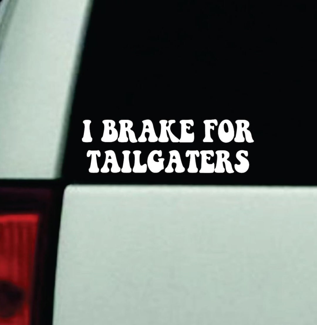 I Brake for Tailgaters Car Decal Art Bumper Sticker Decor Truck Window ...