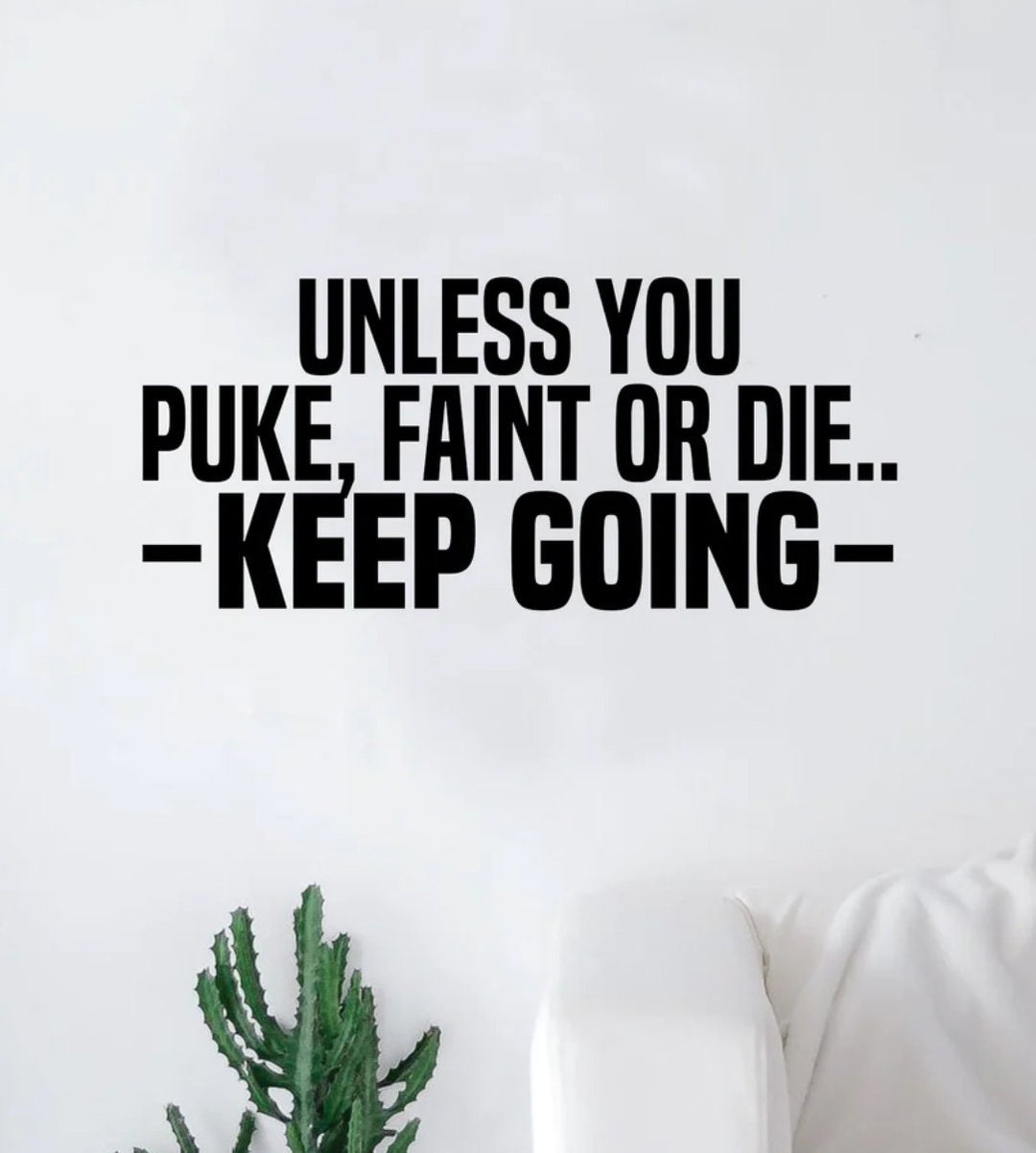 Unless You Puke Faint or Die Keep Going Quote Wall Decal Art Sticker ...