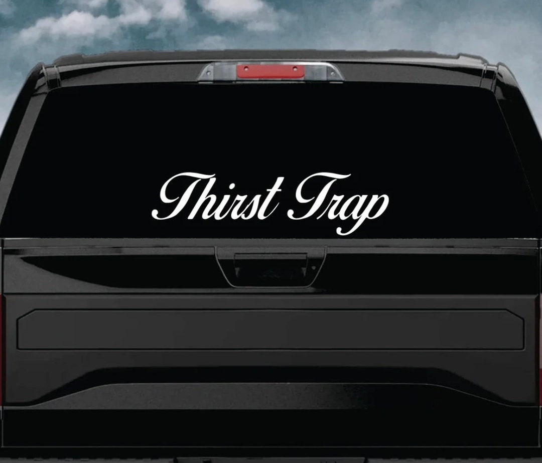 Thirst Trap Quote Wall Decal Art Sticker Vinyl Auto Car Truck Window ...