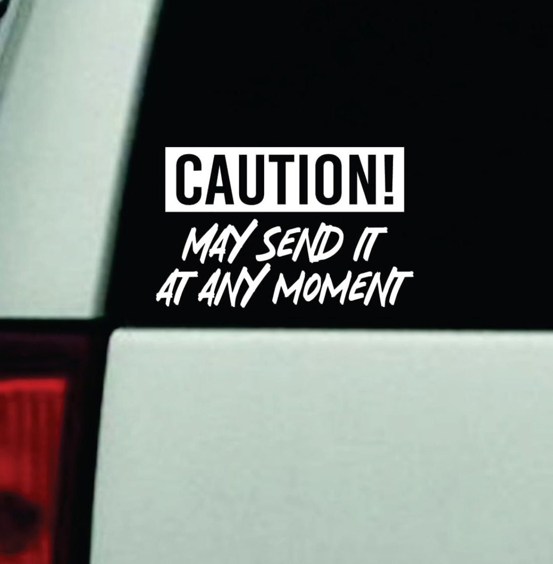 Caution May Send It Car Decal Art Bumper Sticker Decor Truck Window ...