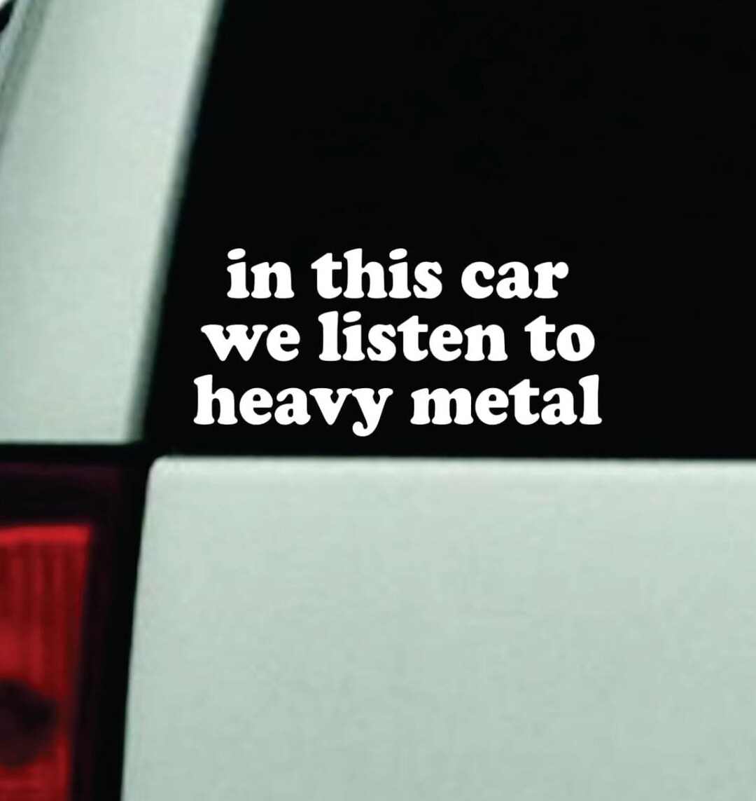In This Car We Listen to Heavy Metal Decal Art Bumper Sticker Decor ...