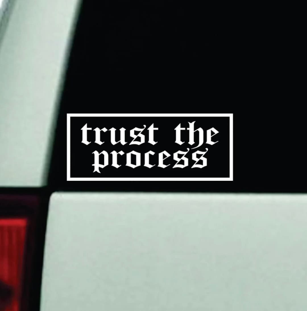 Trust the Process V2 Decal Art Sticker Decor Car Truck Window ...