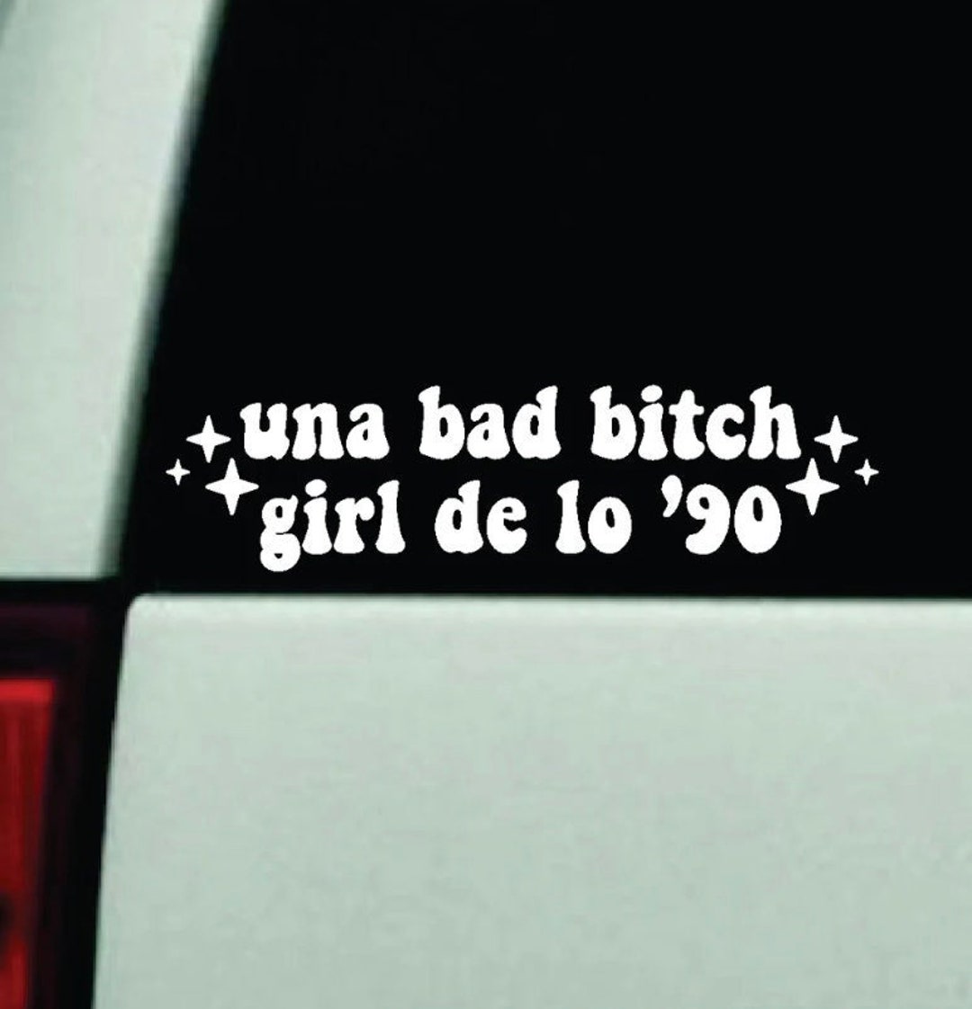 Una Bad Bitch Girl De Lo 90 Car Decal Art Sticker Vinyl Decor Girls ...