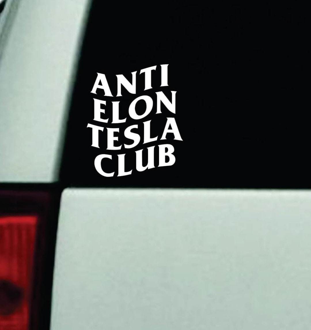 Anti Elon Tesla Club Car Decal Bumper Sticker Truck Window Windshield ...