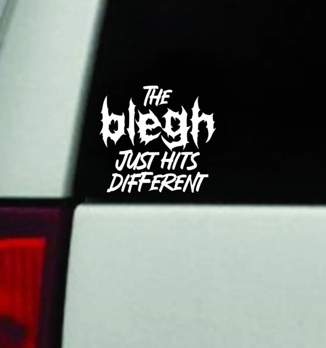 The Blegh Just Hits Different Car Decal Art Sticker Truck Window ...