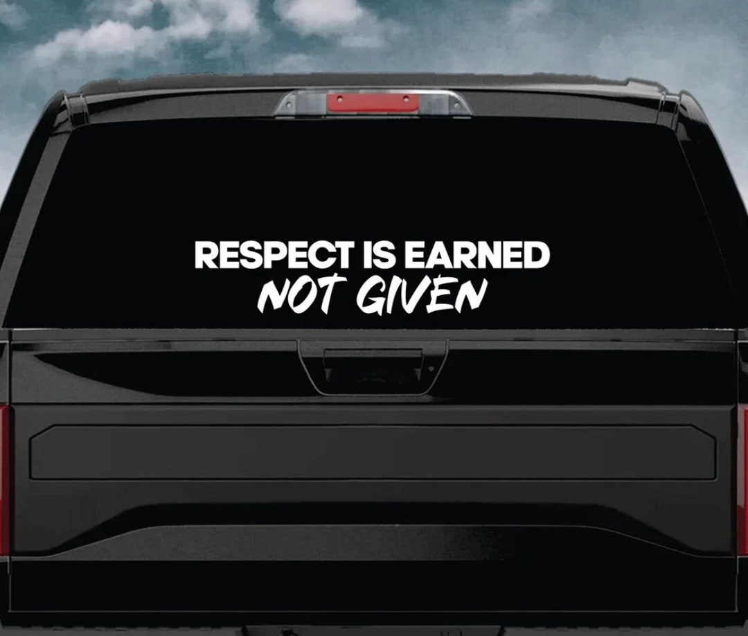 Respect is Earned Not Given Quote Car Decal Art Sticker Vinyl Truck ...