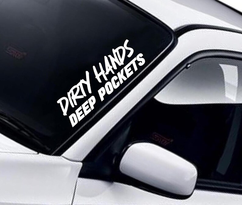 Dirty Hands Deep Pockets V2 Quote Car Decal Art Sticker Vinyl Truck ...