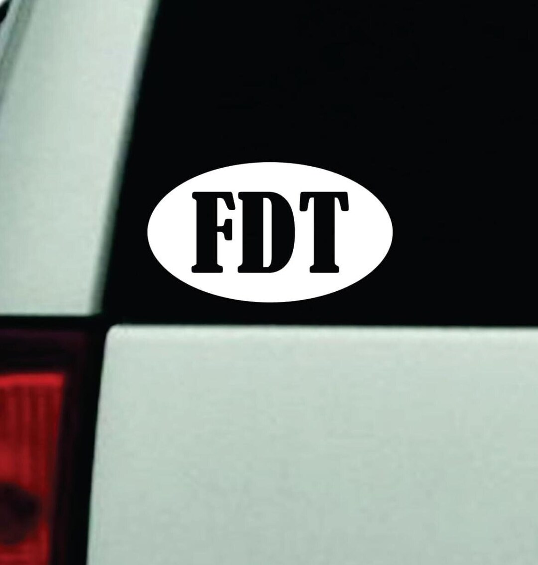 FDT Car Decal Bumper Sticker Truck Window Windshield Mirror Quote Vinyl ...
