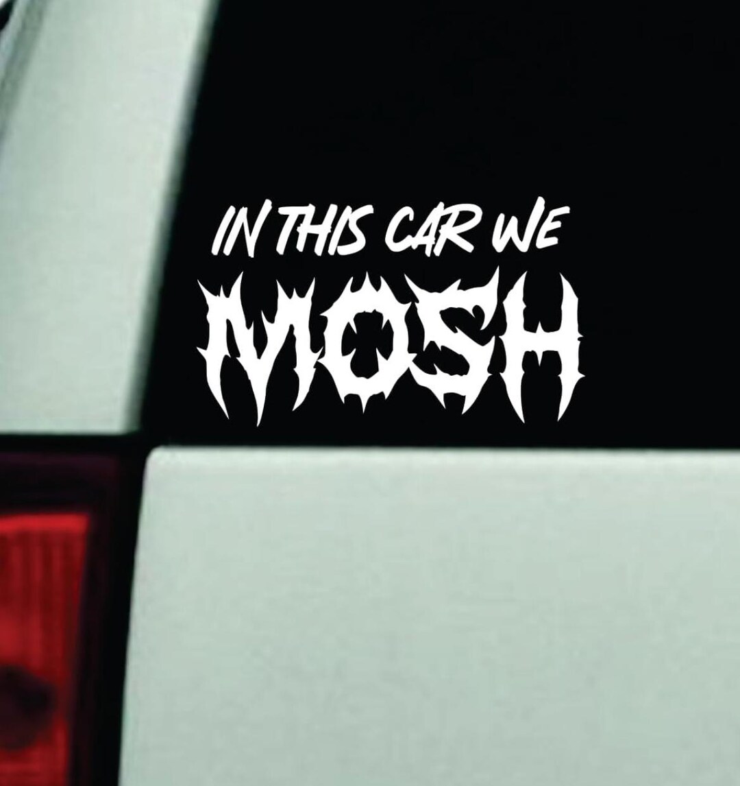 In This Car We Mosh Car Decal Art Bumper Sticker Decor Truck Window ...
