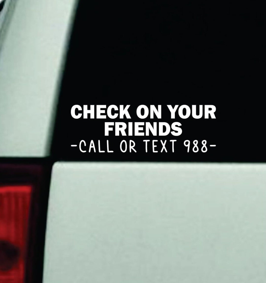 Check on Your Friends Call 988 Car Decal Sticker Truck Window ...