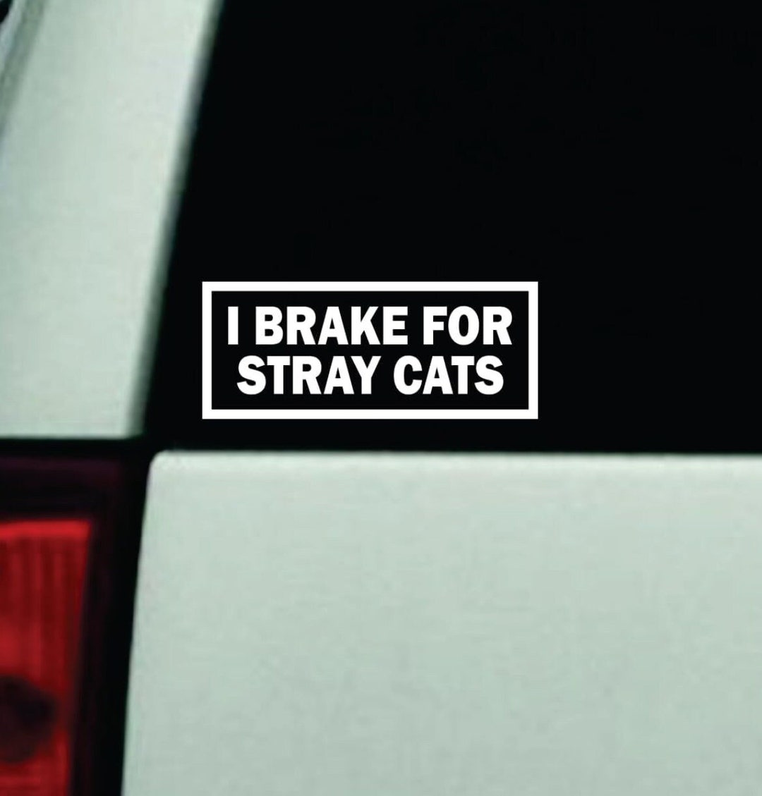 I Brake for Stray Cats Car Decal Sticker Truck Window Windshield Bumper ...