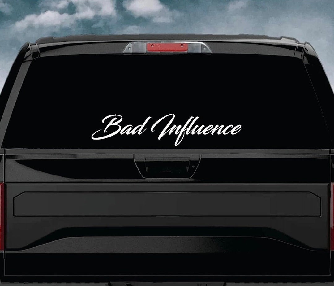 Bad Influence V2 Quote Wall Decal Art Sticker Vinyl Auto Car Truck ...