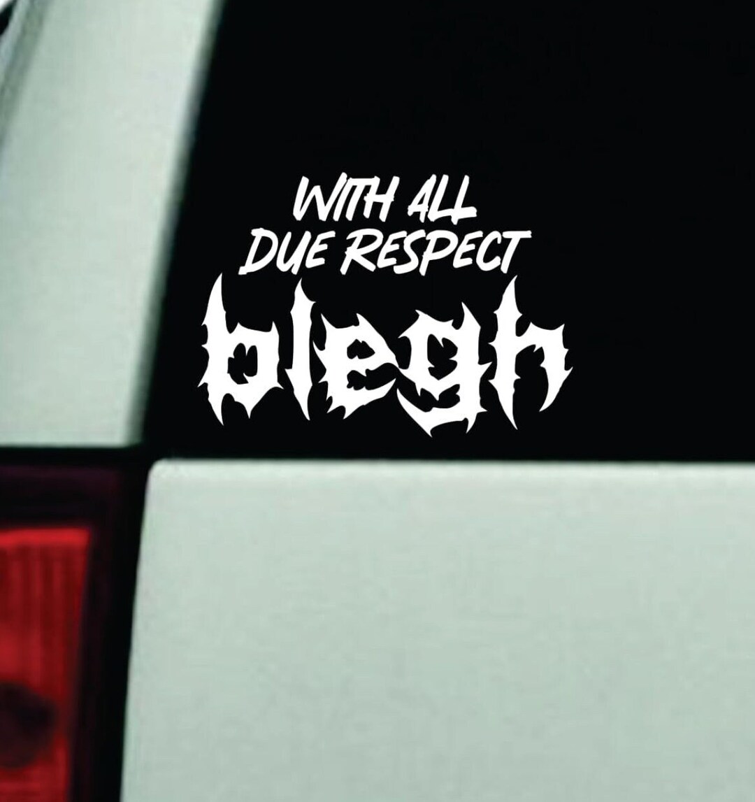 With All Due Respect Blegh Car Decal Art Sticker Decor Truck Window ...