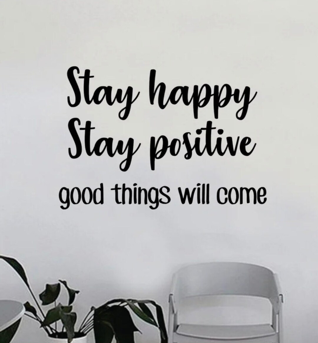 Stay Happy Positive Good Things Will Come Wall Decal Art Sticker Vinyl ...