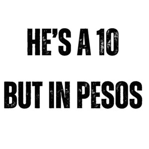 He's a Ten but in Pesos Sublimation File Png - Etsy