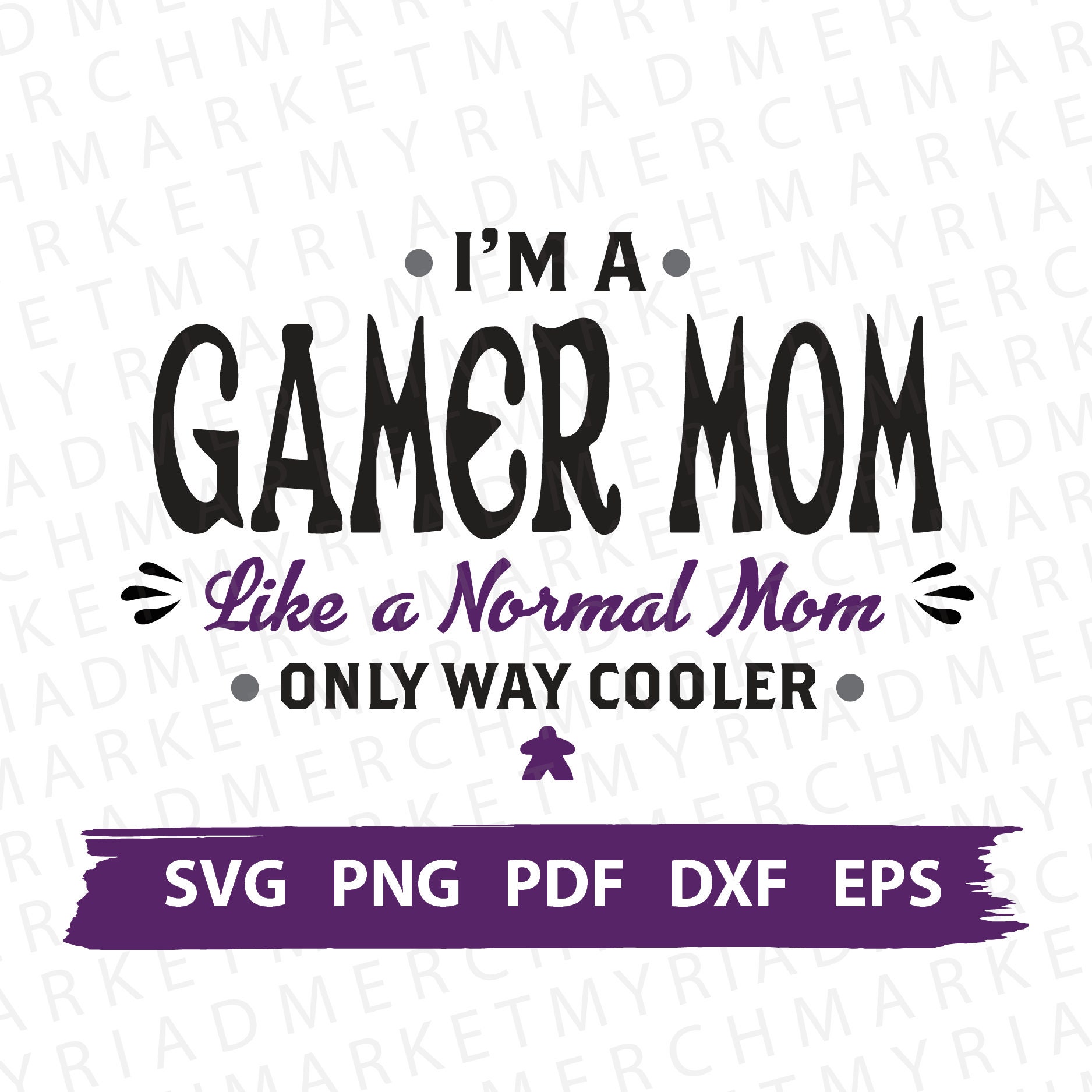 I'm a Gamer Mom SVG PNG DXF | Like a Normal Mom but Way Cooler ...