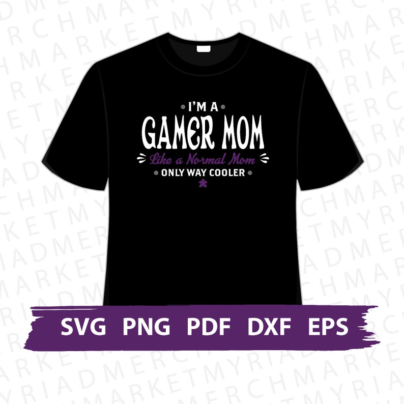 I'm a Gamer Mom SVG PNG DXF | Like a Normal Mom but Way Cooler ...