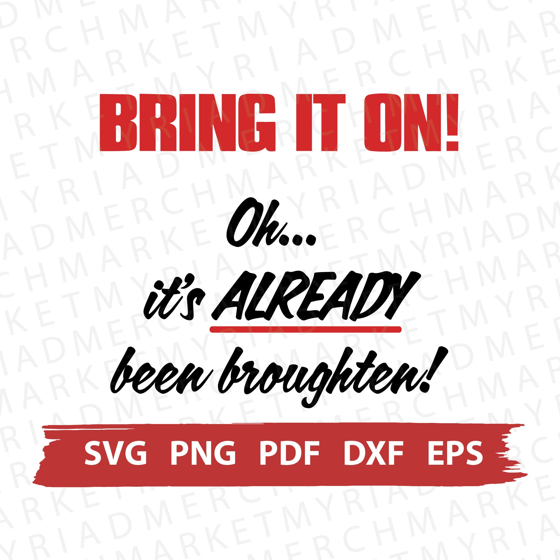 Bring It on Movie Inspired SVG PNG DXF Oh, It's Already Been Broughten ...