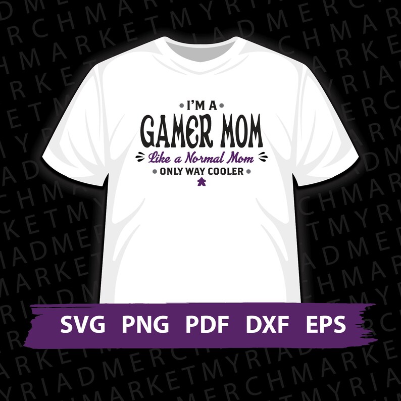 I'm a Gamer Mom SVG PNG DXF | Like a Normal Mom but Way Cooler ...