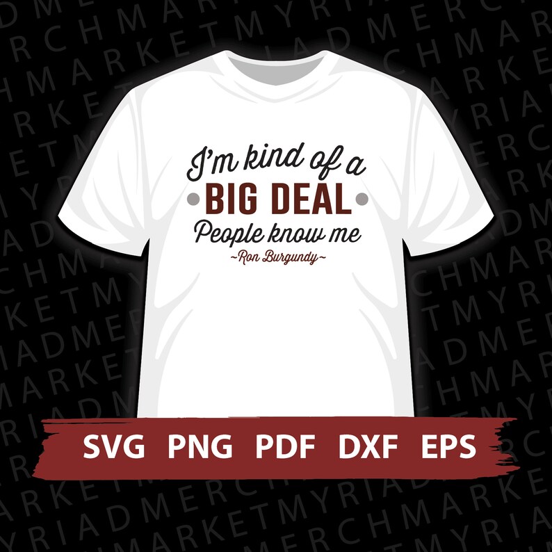 Anchorman Ron Burgundy Movie Inspired SVG PNG PDF | I'm Kind of a Big Deal | Clipart for Cricut ...